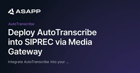 Deploy Autotranscribe Into Siprec Via Media Gateway Asapp Docs