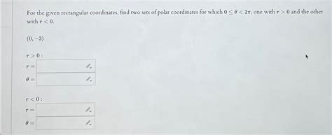 solved for the given rectangular coordinates find two sets