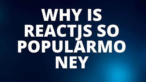 Why Is Reactjs So Popular