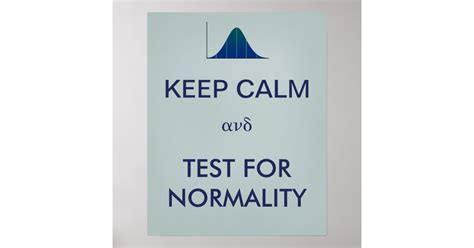 Keep Calm And Test For Normalcy Statistics Poster Zazzle