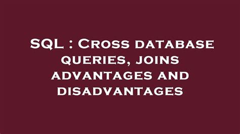 Sql Cross Database Queries Joins Advantages And Disadvantages Youtube