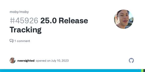 25 0 release tracking · issue 45926 · moby moby · github