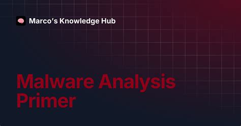 Malware Analysis Primer Marcos Knowledge Hub