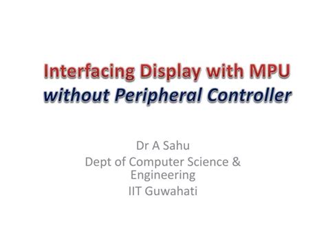 PPT Interfacing Display With MPU Without Peripheral Controller PowerPoint Presentation ID