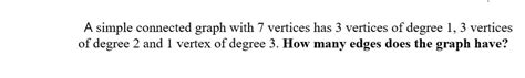solved a simple connected graph with 7 vertices has 3