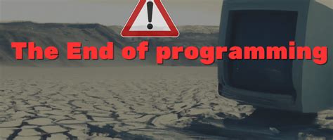 The End Of Programming Dev Community