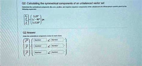 q2 calculating the symmetrical components of an unbalanced vector set