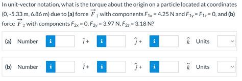 Solved In Unit Vector Notation What Is The Torque About The Chegg Com