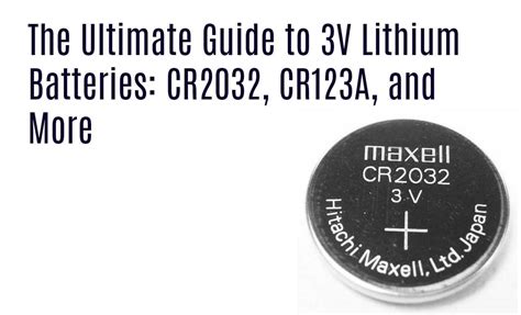 ultimate guide to 3v lithium batteries cr2032 cr123a etc