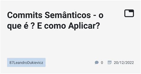 commits semânticos o que é e como aplicar · 87leandrodukievicz