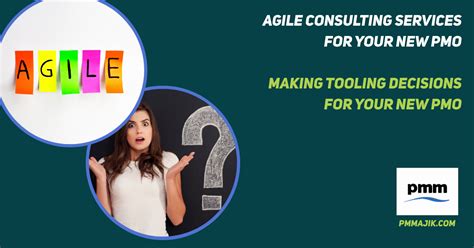 Agile Consulting Services Making Tooling Decisions For Your New Pmo