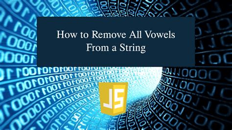 How To Remove All Vowels From A String In Javascript Sourcecodester