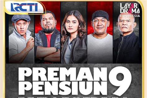 Sinetron Preman Pensiun 9 Tayang Kapan? Cek Link Nonton Episode Barunya ...