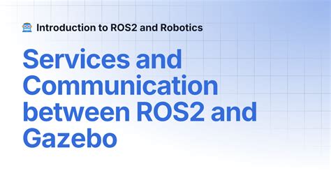 Services And Communication Between Ros2 And Gazebo Introduction To Ros2 And Robotics