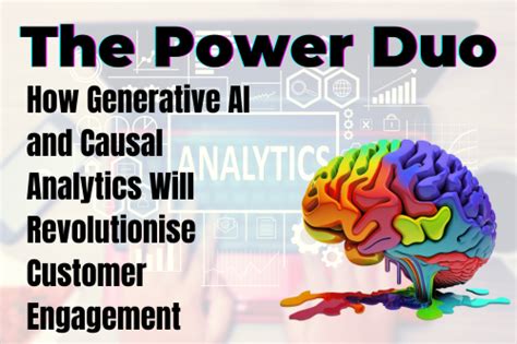 the fusion of generative ai and causal analytics holds immense promise