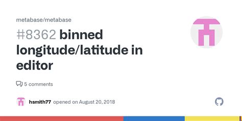 Binned Longitudelatitude In Editor · Issue 8362 · Metabasemetabase