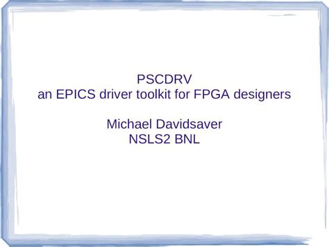 PDF PSCDRV An EPICS Driver Toolkit For FPGA Designers Michael An EPICS Driver Toolkit