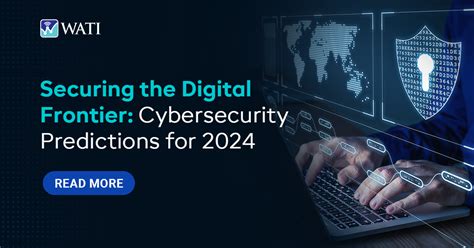 Securing The Digital Frontier Cybersecurity Predictions For 2024