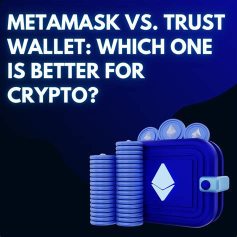 Metamask Vs Trust Wallet Which One Is Better For Crypto By