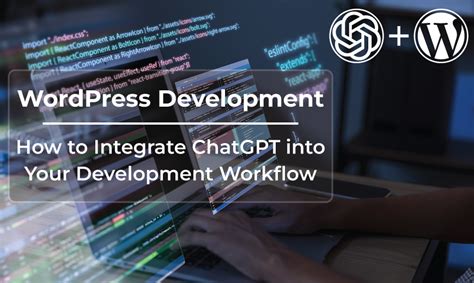 wordpress development how to integrate chatgpt into your development