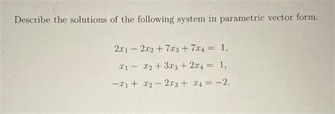 Solved Describe The Solutions Of The Following System In