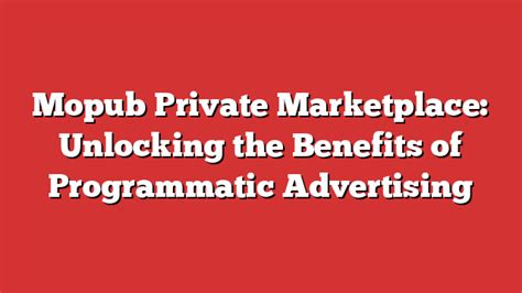 Mopub Private Marketplace Unlocking The Benefits Of Programmatic