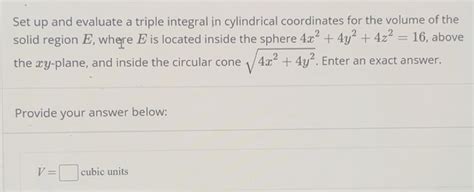 Solved Set Up And Evaluate A Triple Integral In Cylindrical