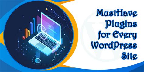 Must-Have Plugins For Every WordPress Site - WordPress Guru Tech