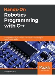 Hands On Robotics Programming With C Leverage Raspberry Pi And C Libraries To Build