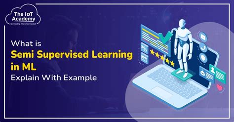 Semi Supervised Learning In Ml Explained With Example