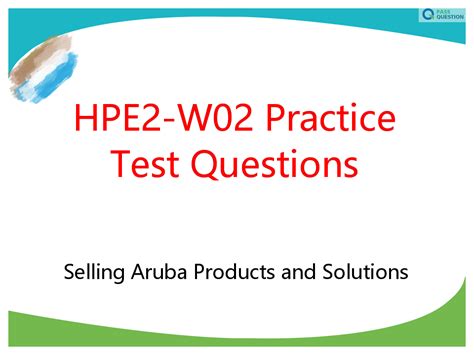 hpe2 w02 practice test questions selling aruba products and solutions