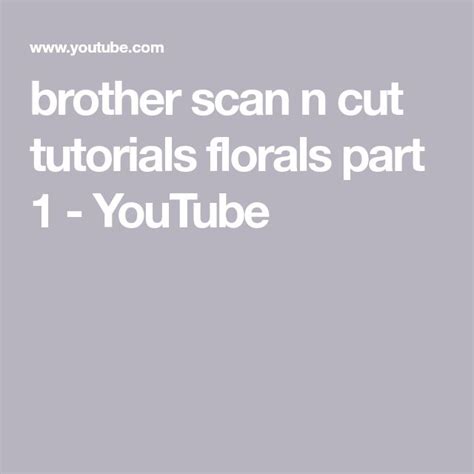 Brother Scan N Cut Tutorials Florals Part 1 Scan N Cut Brother Scan And Cut Scan And Cut