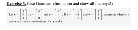 Solved Exercise Use Gaussian Elimination And Show All Chegg Com