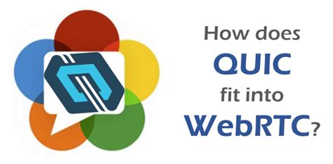 Who Needs Quic In Webrtc Anyway • Bloggeek Me