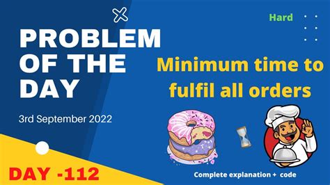 Minimum Time To Fulfil All Orders Gfg Potd 3rd September Lets Practice Together Potd