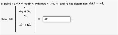 [get answer] 1 point if a 4 ×4 matrix a with rows v⃗1 v⃗2 v⃗3 and