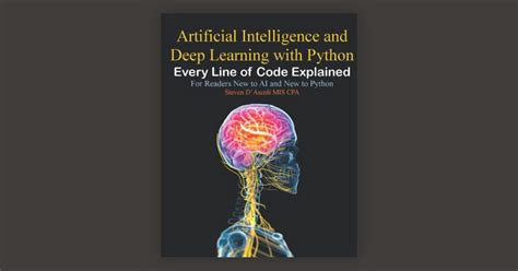 artificial intelligence and deep learning with python every line of