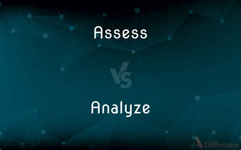 Assess Vs Analyze — Whats The Difference