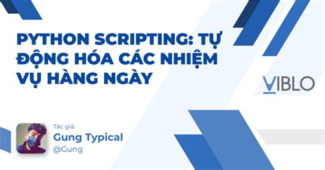 python scripting tự động hóa các nhiệm vụ hàng ngày