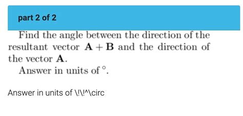 Solved Consider Two Vectors A And B And Their Resultant A B Chegg Com