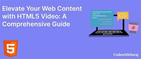 Elevate Your Web Content With Html5 Video A Comprehensive Guide By