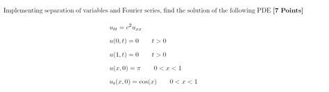 Solved Implementing Separation Of Variables And Fourier