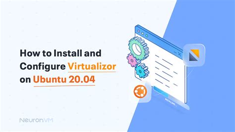 How To Install And Configure Virtualizor On Ubuntu 2004