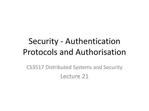 Ppt Secure Authentication Protocols And Authorization In Distributed Systems Powerpoint