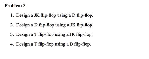 Solved Problem 3 1 Design A JK Flip Flop Using A D Chegg Com