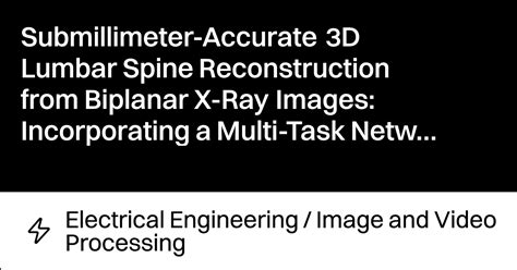 Submillimeter Accurate 3d Lumbar Spine Reconstruction From Biplanar X Ray Images Incorporating