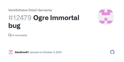 ogre immortal bug · issue 12479 · valvesoftware dota2 gameplay · github