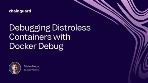 Debugging Distroless Containers With Docker Debug Chainguard