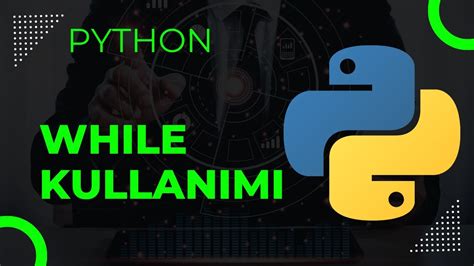 Python While Döngüsü Nasıl Kullanılır While Loop Python 5 Dk Youtube