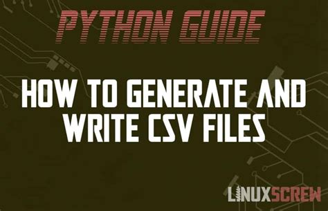 How To Generate Write CSV Files In Python With Examples